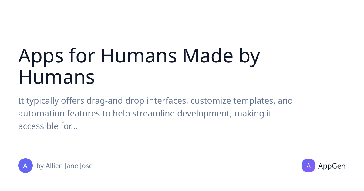Apps for Humans Made by Humans | AppGen